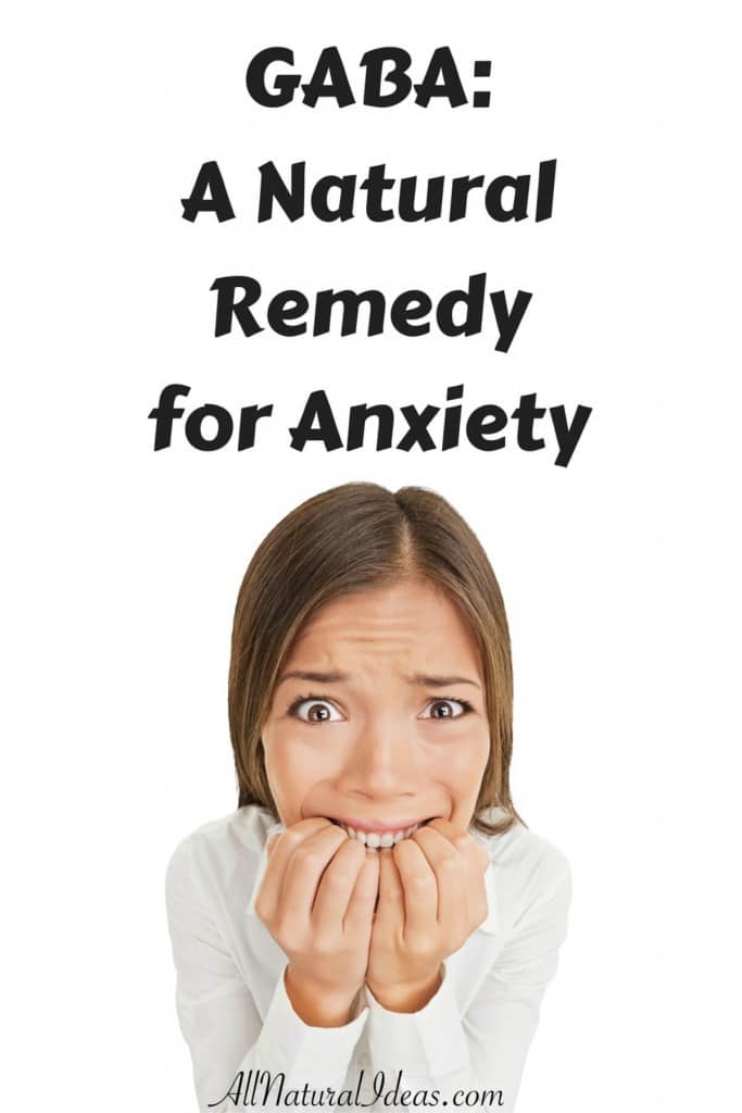 GABA: Natural Anxiety Remedy | All Natural Ideas