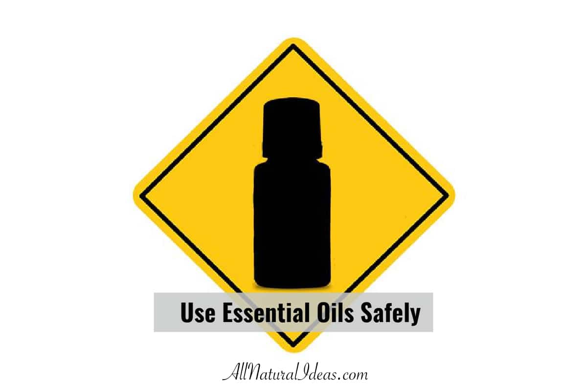 Use Essential Oils Safely | All Natural Ideas