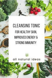 Cleansing Tonic Benefits and Uses: easy recipes and ingredients