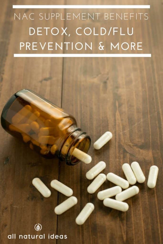 NAC Supplement Benefits: Detox and Flu Prevention | All Natural Ideas