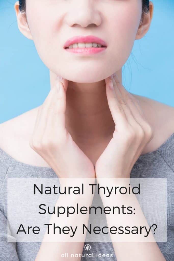 Natural Thyroid Supplements: Are They Necessary? | All Natural Ideas