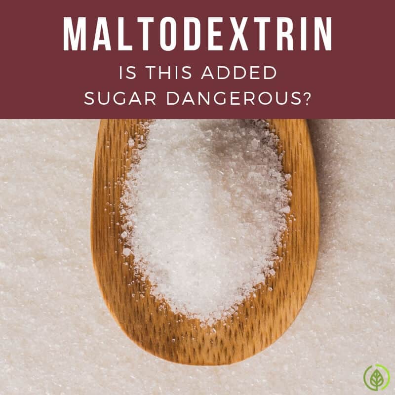 Maltodextrin: Is This Added Sugar Dangerous? | All Natural Ideas
